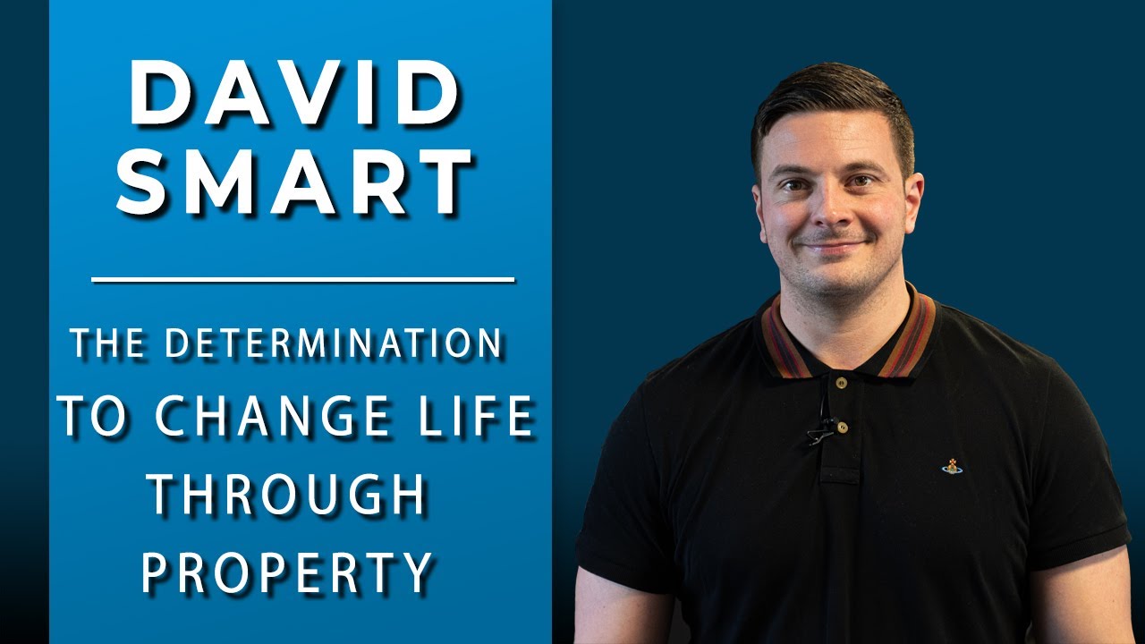 David Smart: The Determination To Change Life Through Property ...