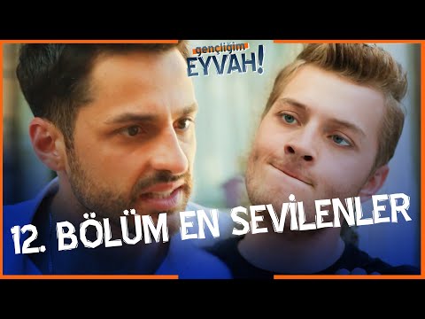 12. Bölüm En Sevilenler | Gençliğim Eyvah