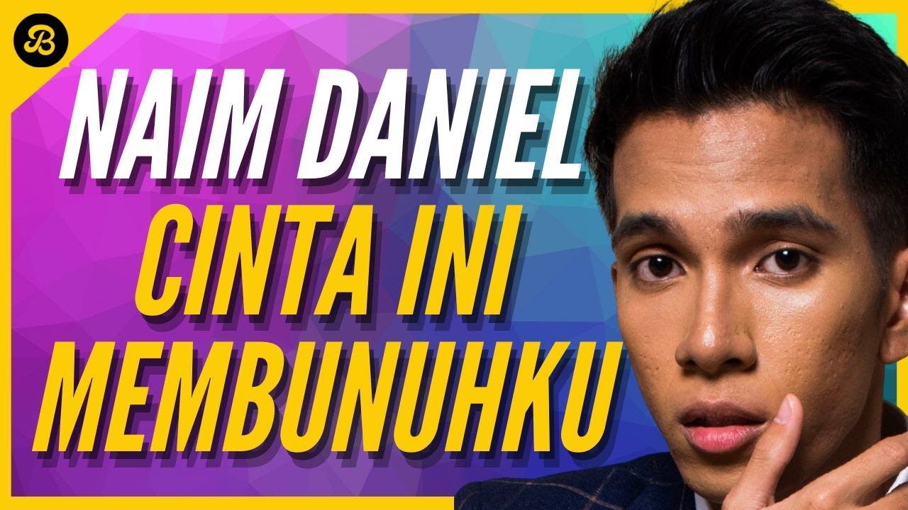 NAIM DANIEL CINTA INI MEMBUNUHKU - YouTube