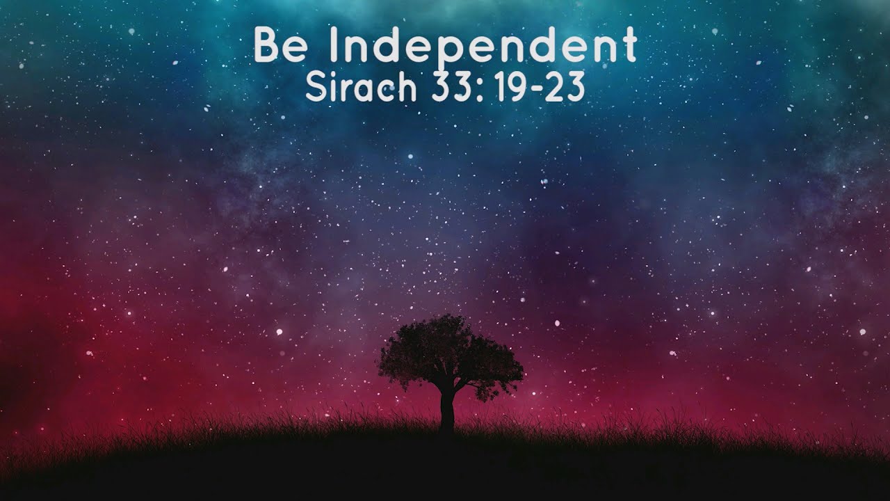 Be Independent (Sirach 33:19-23) | Good News Bible. - YouTube