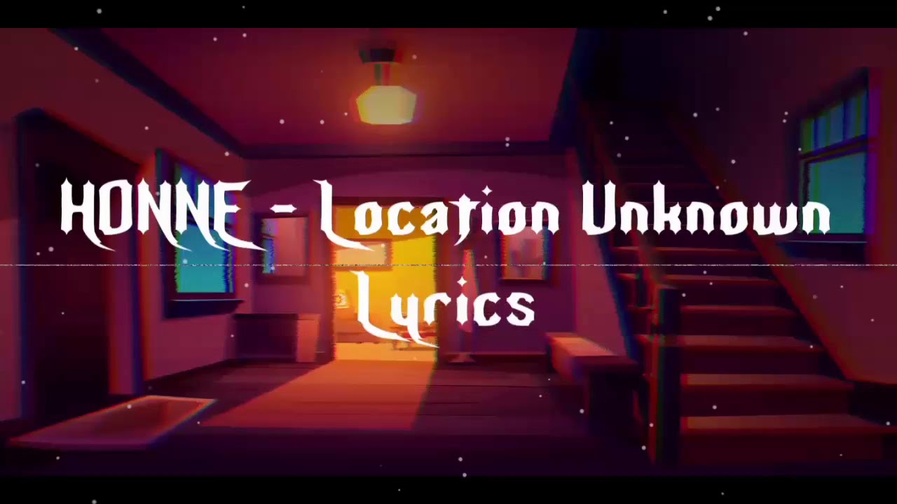 HONNE - Location Unknown | Lyric | - YouTube