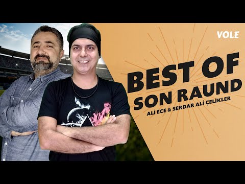Ali Ece ve Serdar Ali Çelikler ile SON RAUND'un En Eğlenceli Anları! | BEST of SON RAUND