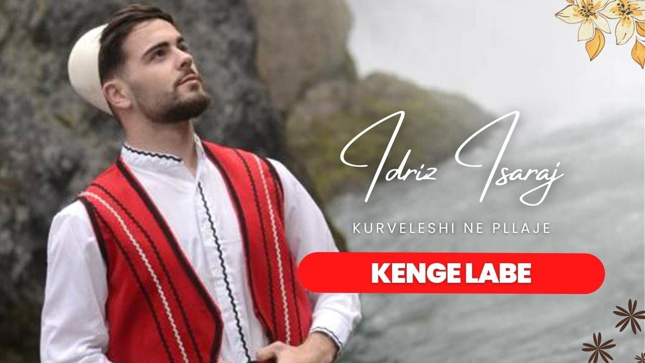 Kenge Labe Kurveleshi ne Pllaje - Idriz Isaraj - YouTube