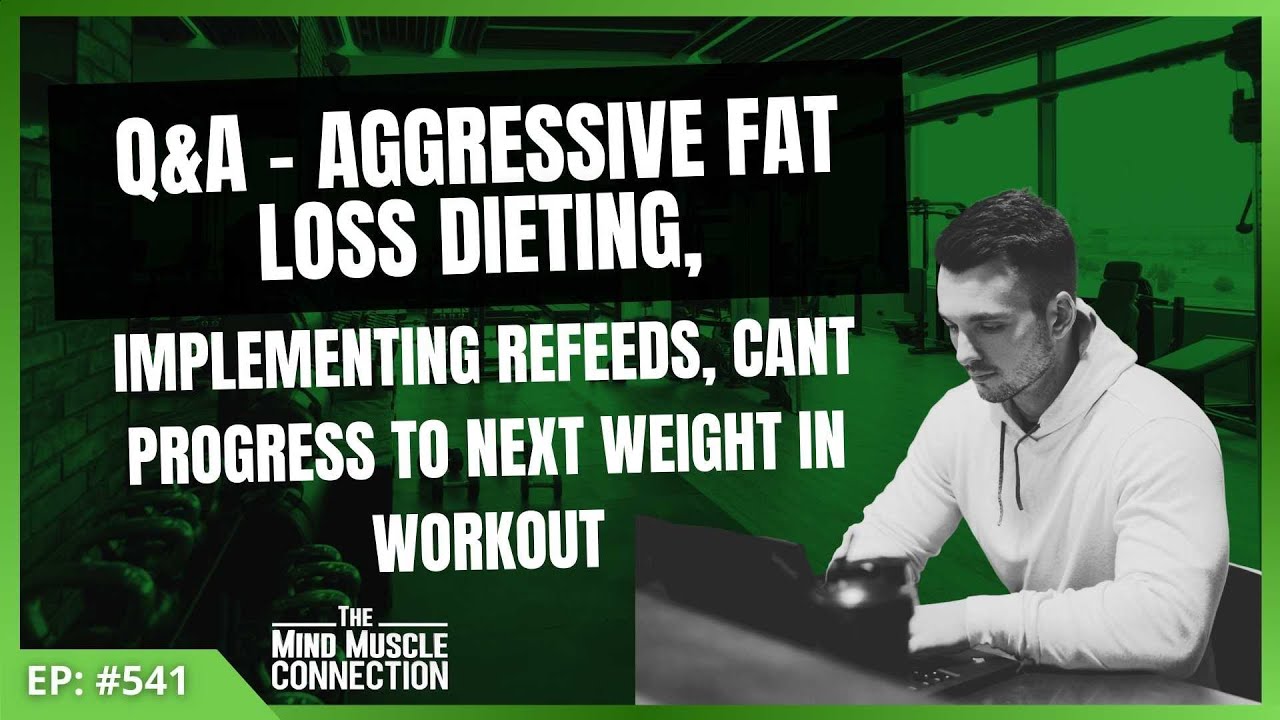 Aggressive Fat Loss Dieting, Implementing Refeeds, Cant Progress To ...