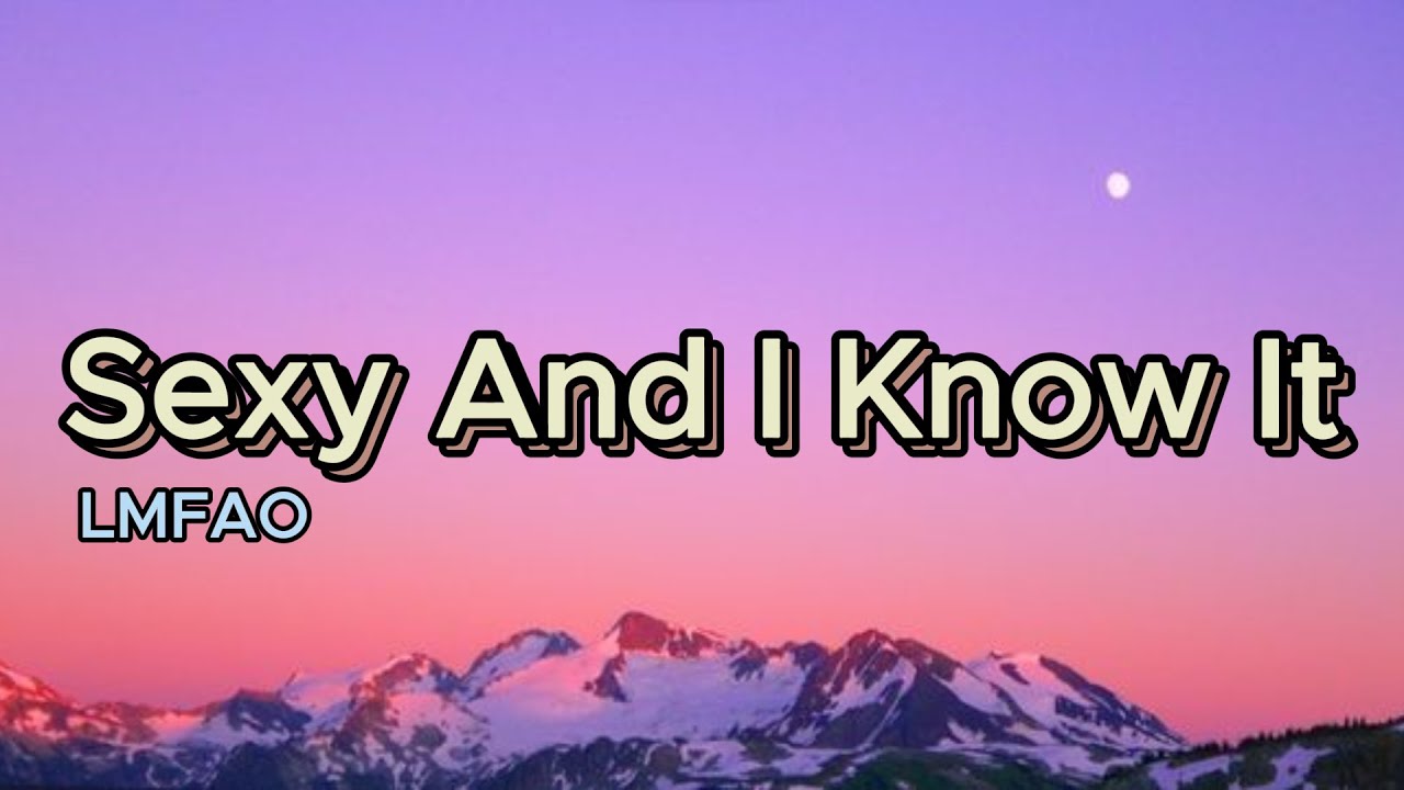 Sexy And I Know It Lmfao Lyrics Youtube