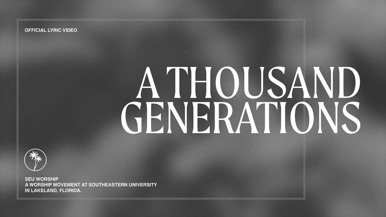 SEU Worship - A Thousand Generations (Official Lyric Video) - YouTube