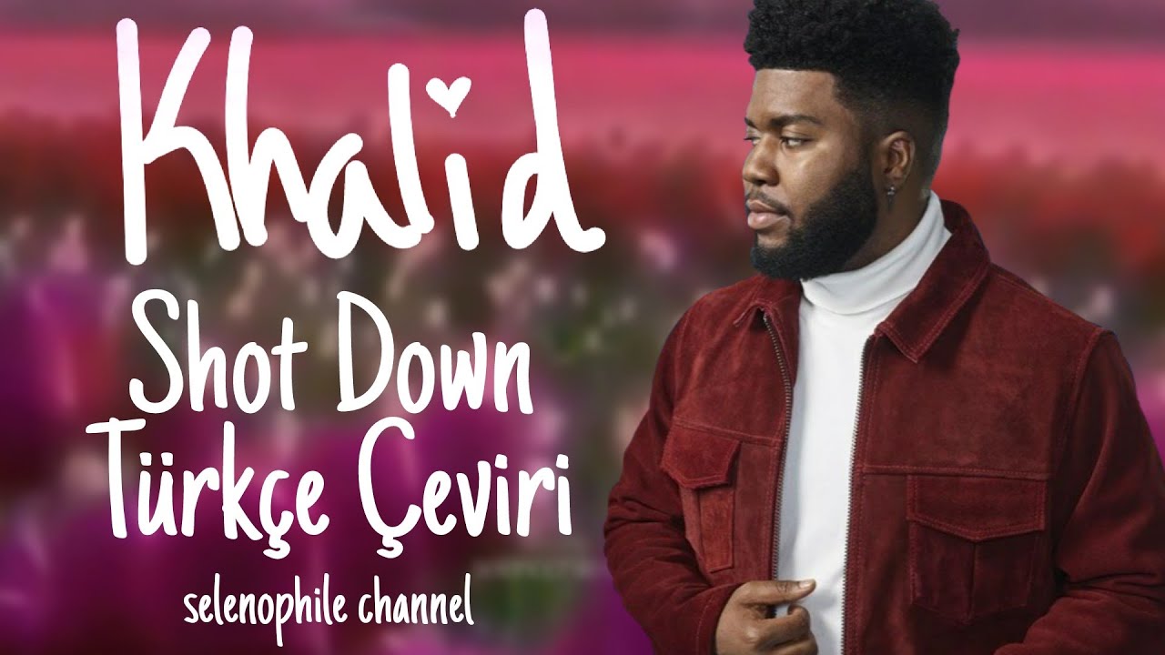 Khalid - Shot Down (Türkçe Çeviri) - YouTube Music