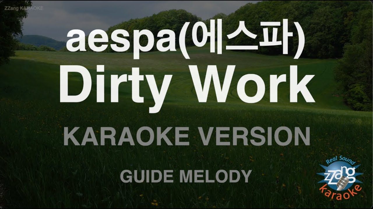 [짱가라오케/노래방] aespa(에스파)-Dirty Work (Melody) [ZZang KARAOKE] - YouTube