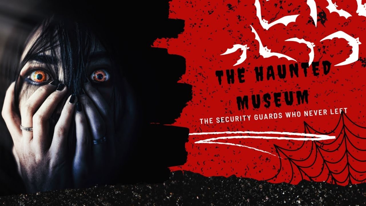 The Haunted Museum:The Security Guards who never left - YouTube