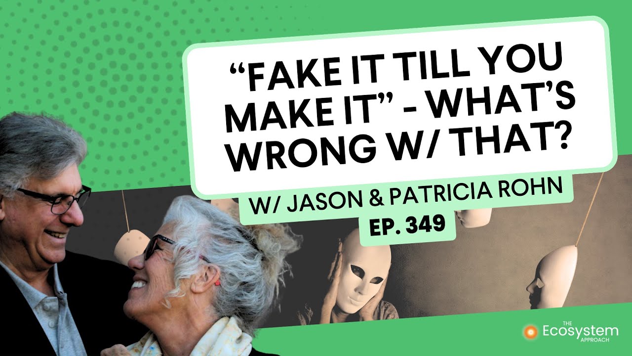 Fake It Till You Make It - What's Wrong with That? | EP-349 | Jason and ...