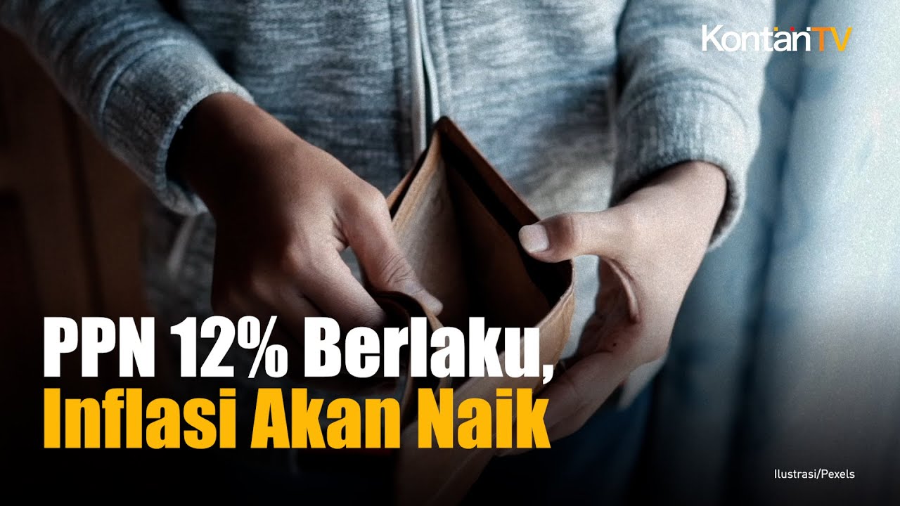 PPN 12% Resmi Berlaku Januari 2025, Inflasi Diprediksi Meningkat Jadi 4 ...