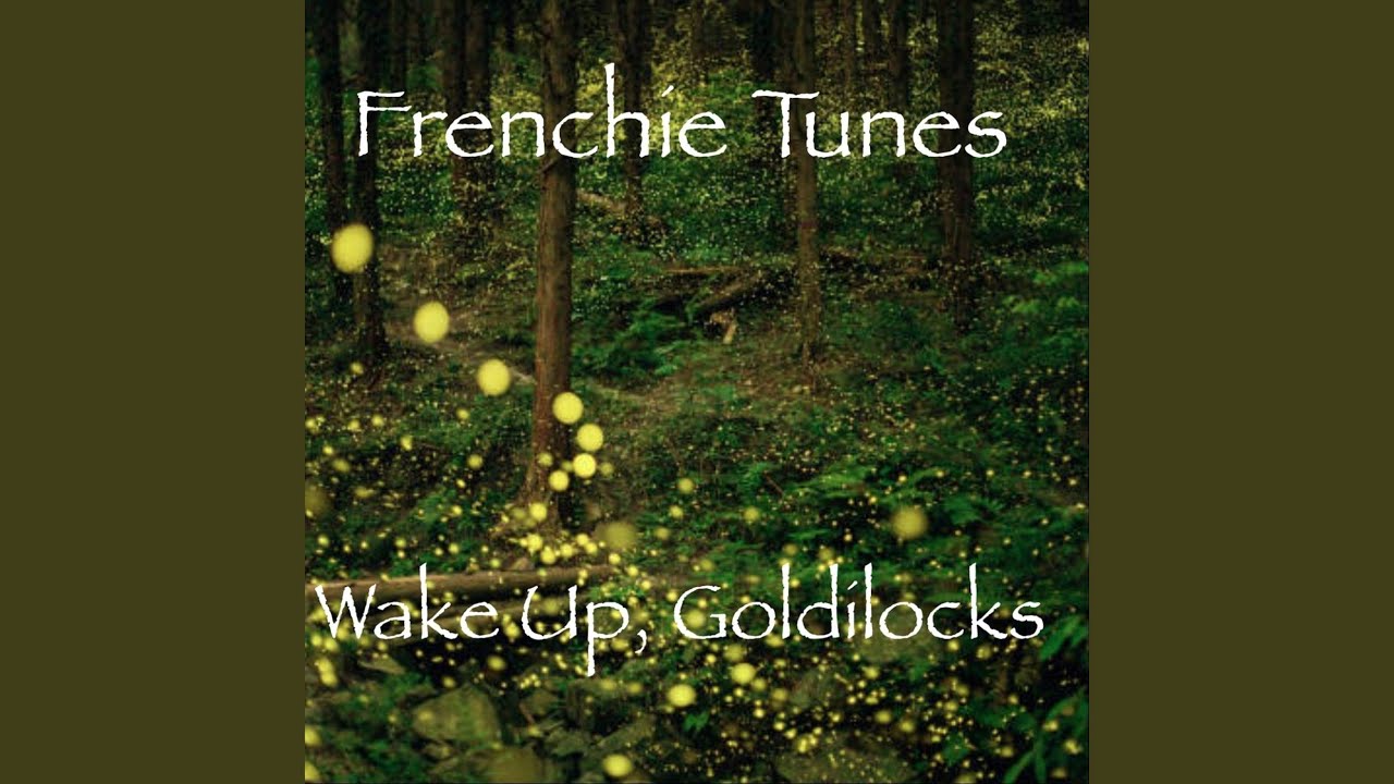 Wake Up, Goldilocks - YouTube