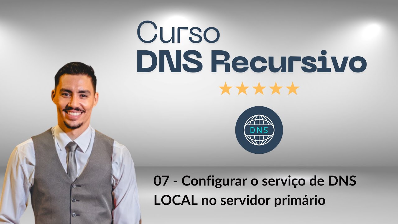 07 - Curso DNS Recursivo - Configurar o serviço de DNS LOCAL no ...