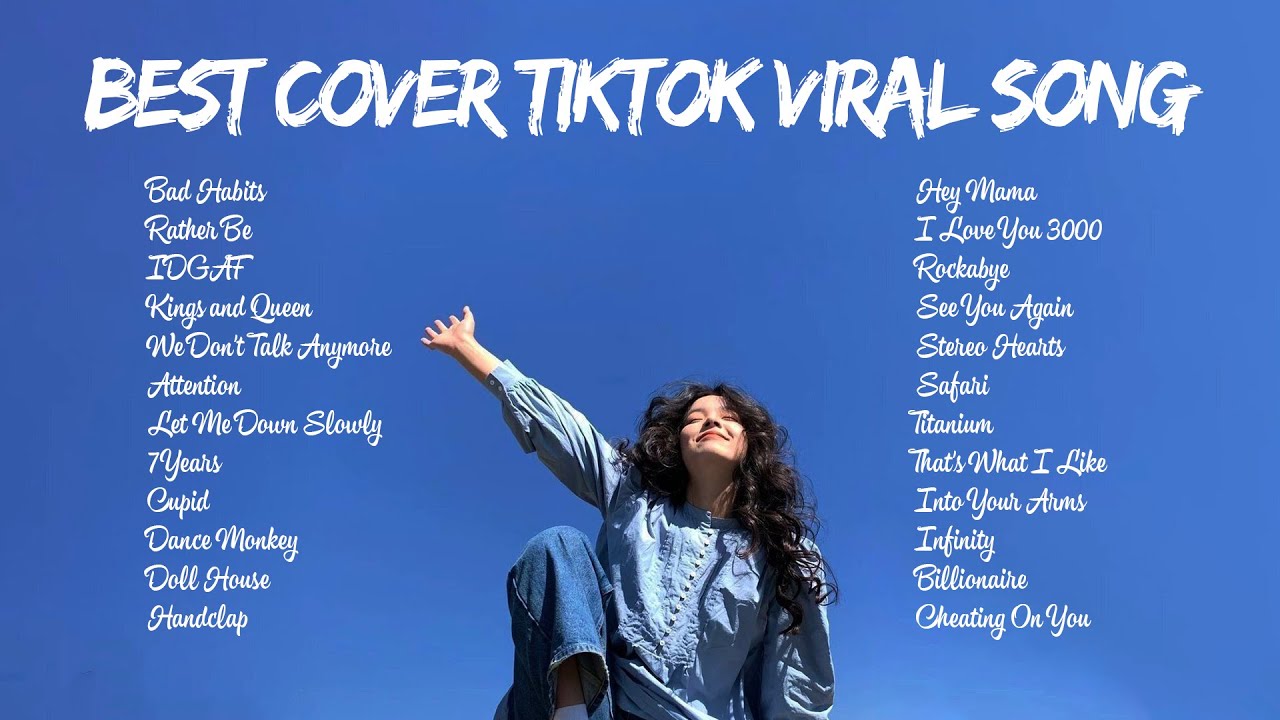 Top 24 Best Cover Tiktok Viral Songs, Rather Be, IDGAF, 7 Years, Cupid ...