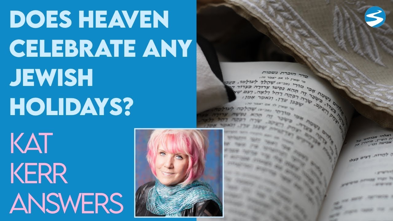 Kat Kerr: Does Heaven Celebrate Any Jewish Holidays? | June 15 2022 ...