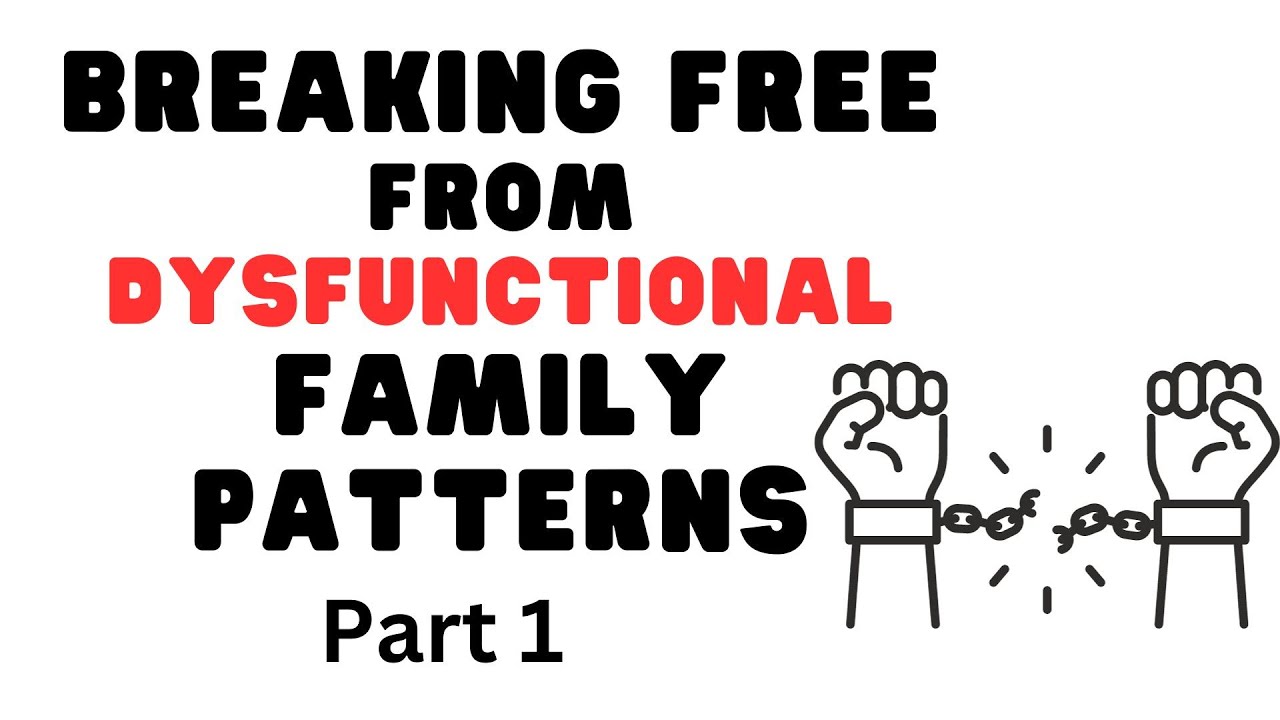 Breaking Free From Dysfunctional Family Patterns: Part 1 - YouTube