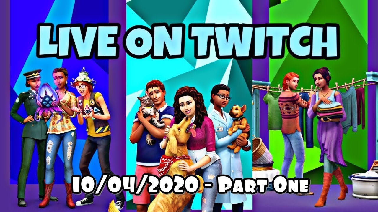 THE SIMS 4 // TWITCH LIVE STREAM - 10/04/2020 - PART ONE - YouTube