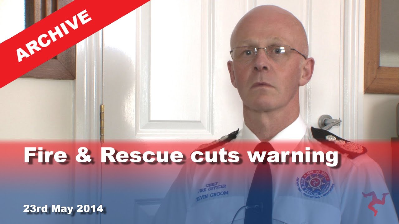 IoM TV archive: Fire & Rescue cuts warning: 23.5.2014 - YouTube