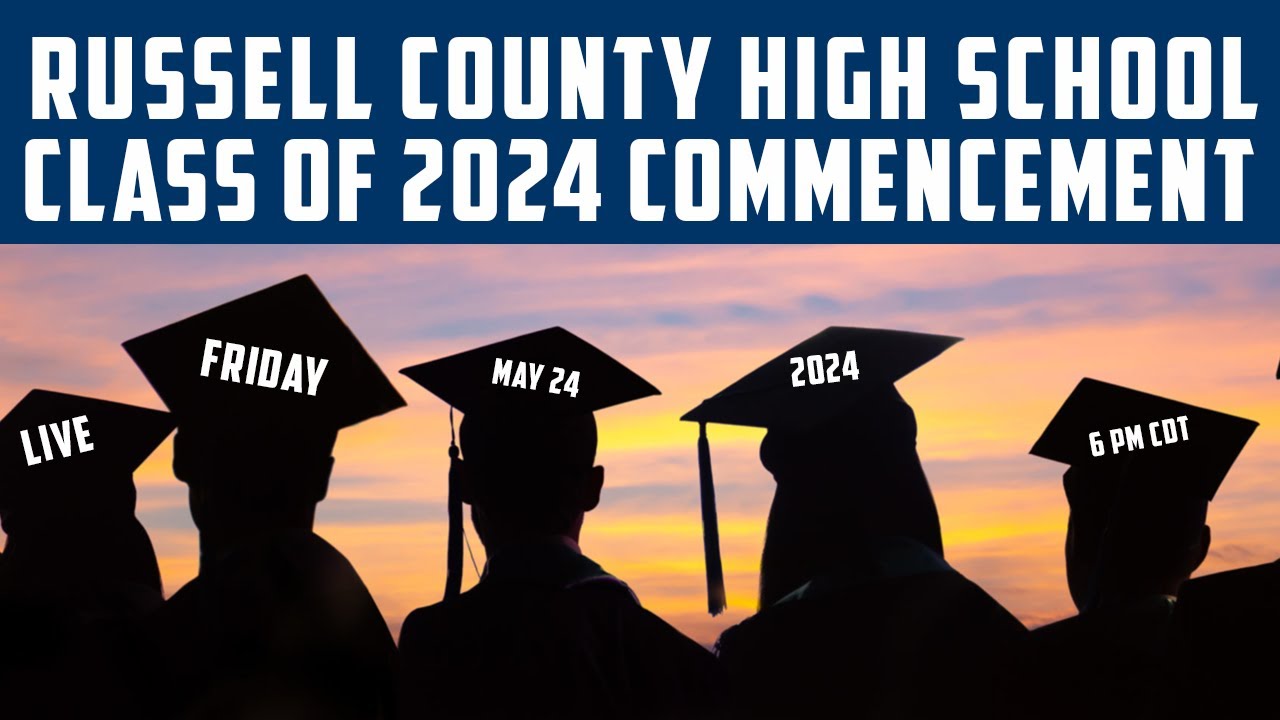 Graduation Ceremony 05/24/2024 - Russell County High School Class of ...