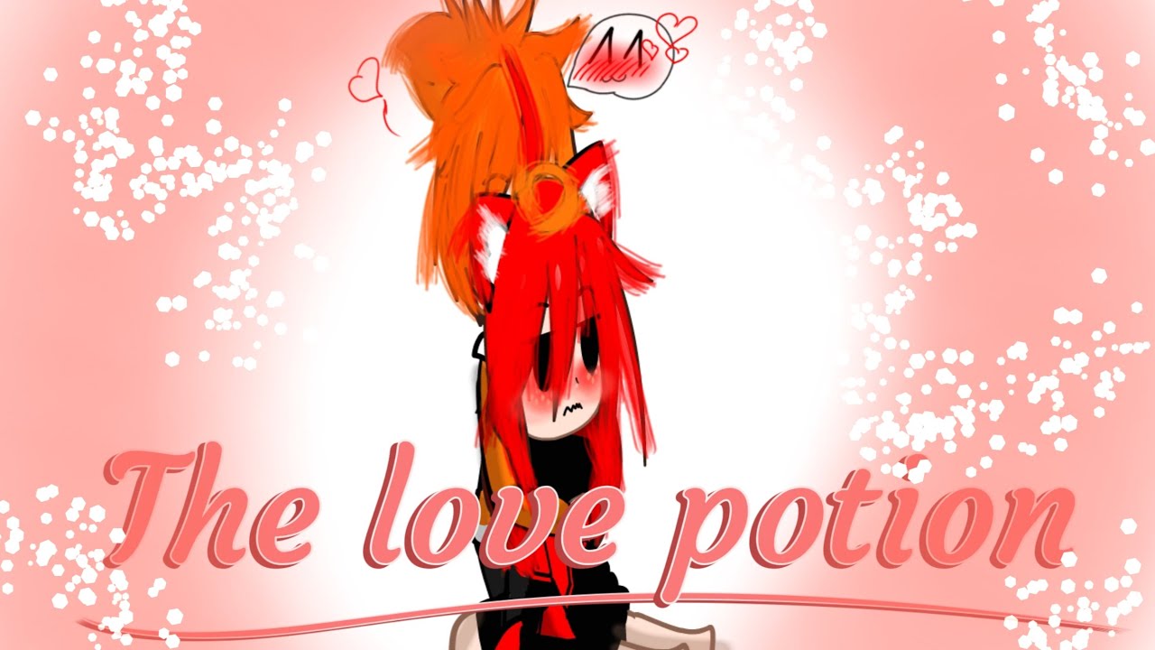️The love potion ️|| AvM || TSC x RED||🧡♥️|| #gachaclub - YouTube
