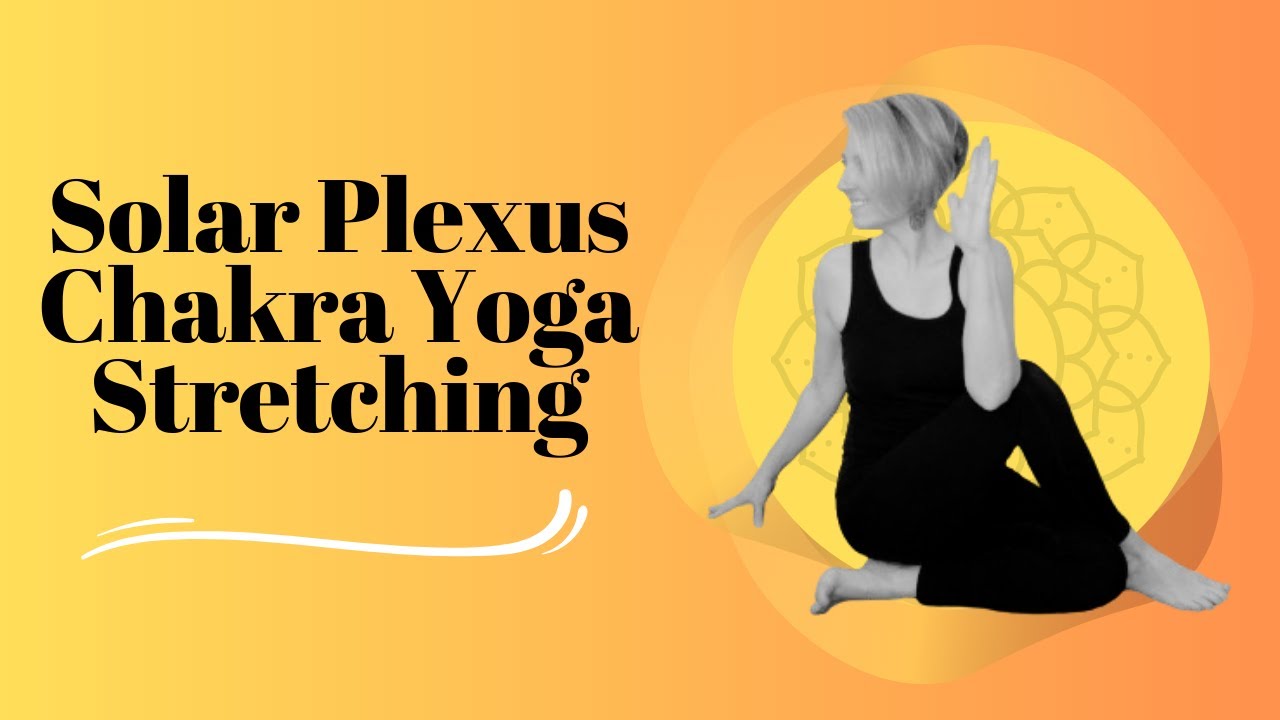 Solar Plexus Chakra Yoga Stretching Video - YouTube