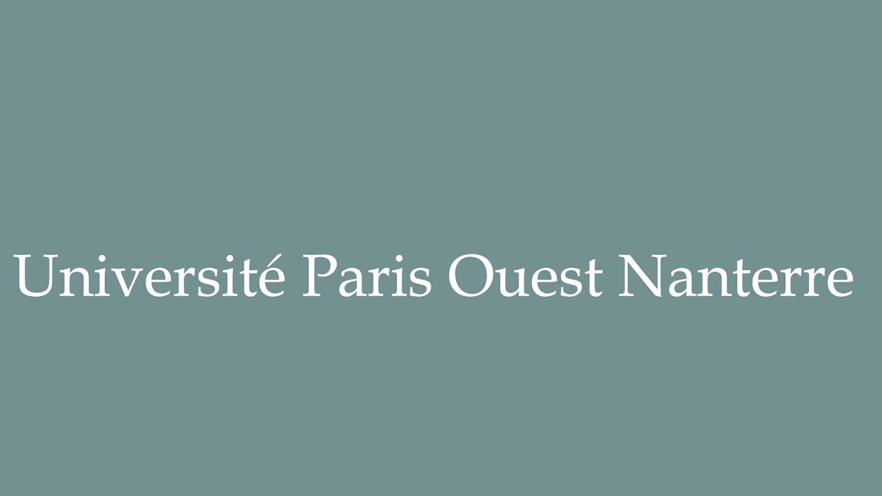 How to Pronounce ''Université Paris Ouest Nanterre'' Correctly in ...