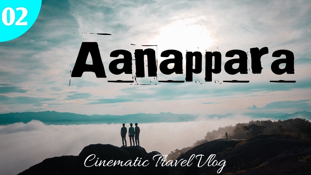 AANAPPARA | THE PARADISE OF CLOUDS | CINEMATIC TRAVEL VLOG - YouTube