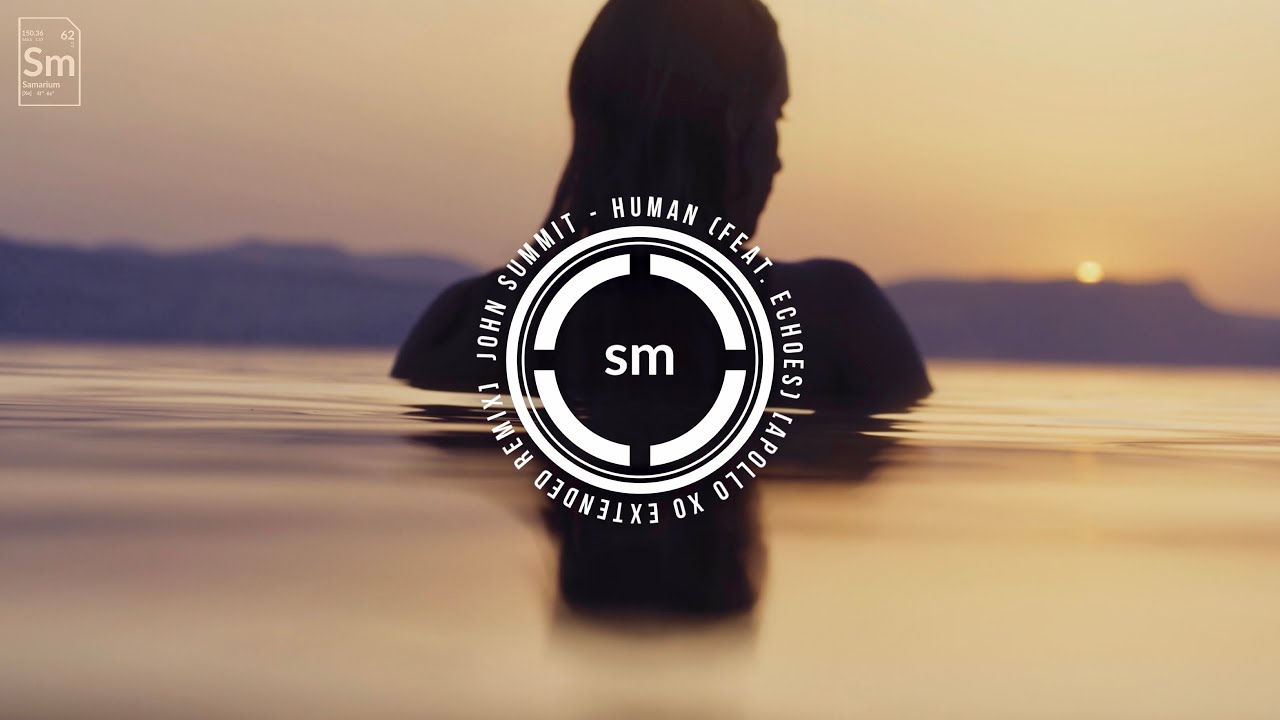John Summit - Human (feat. Echoes) [Apollo Xo Extended Remix] - YouTube