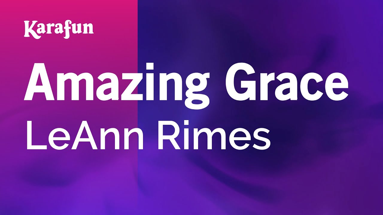 Amazing Grace - LeAnn Rimes | Karaoke Version | KaraFun - YouTube Music