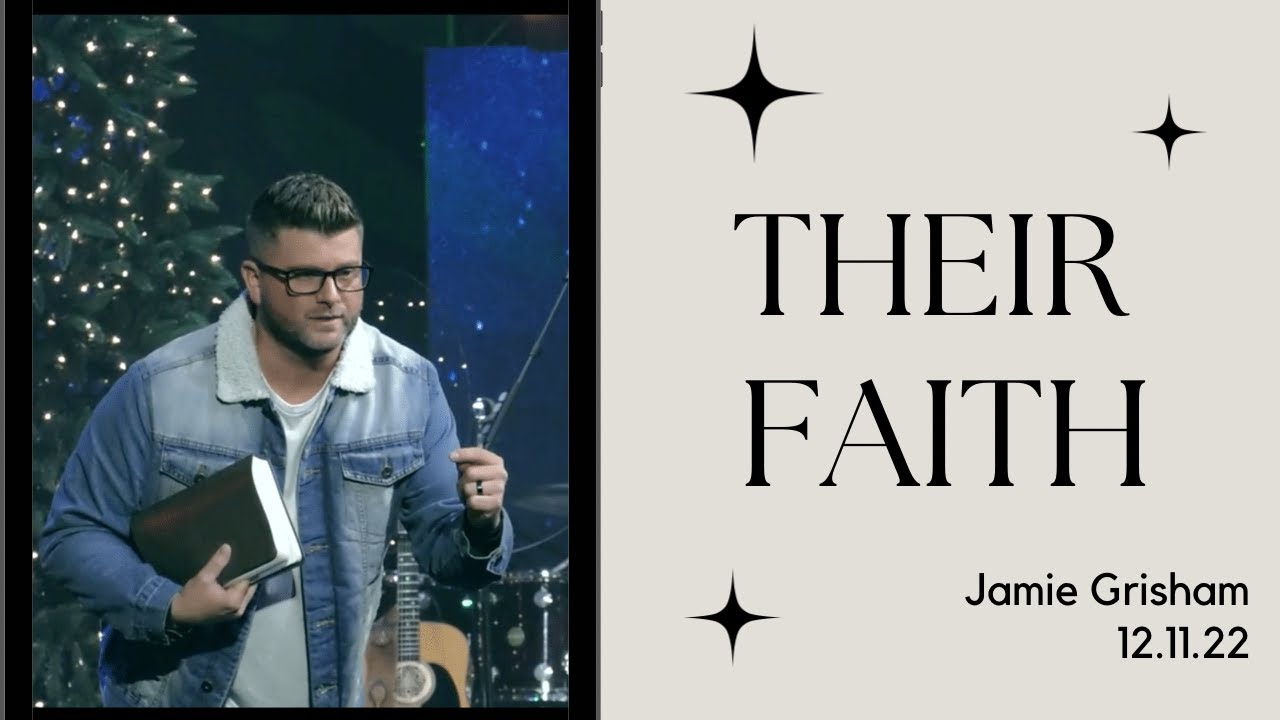 Their Faith // Pastor Jamie Grisham // Compassion Church // 12.11.22 ...