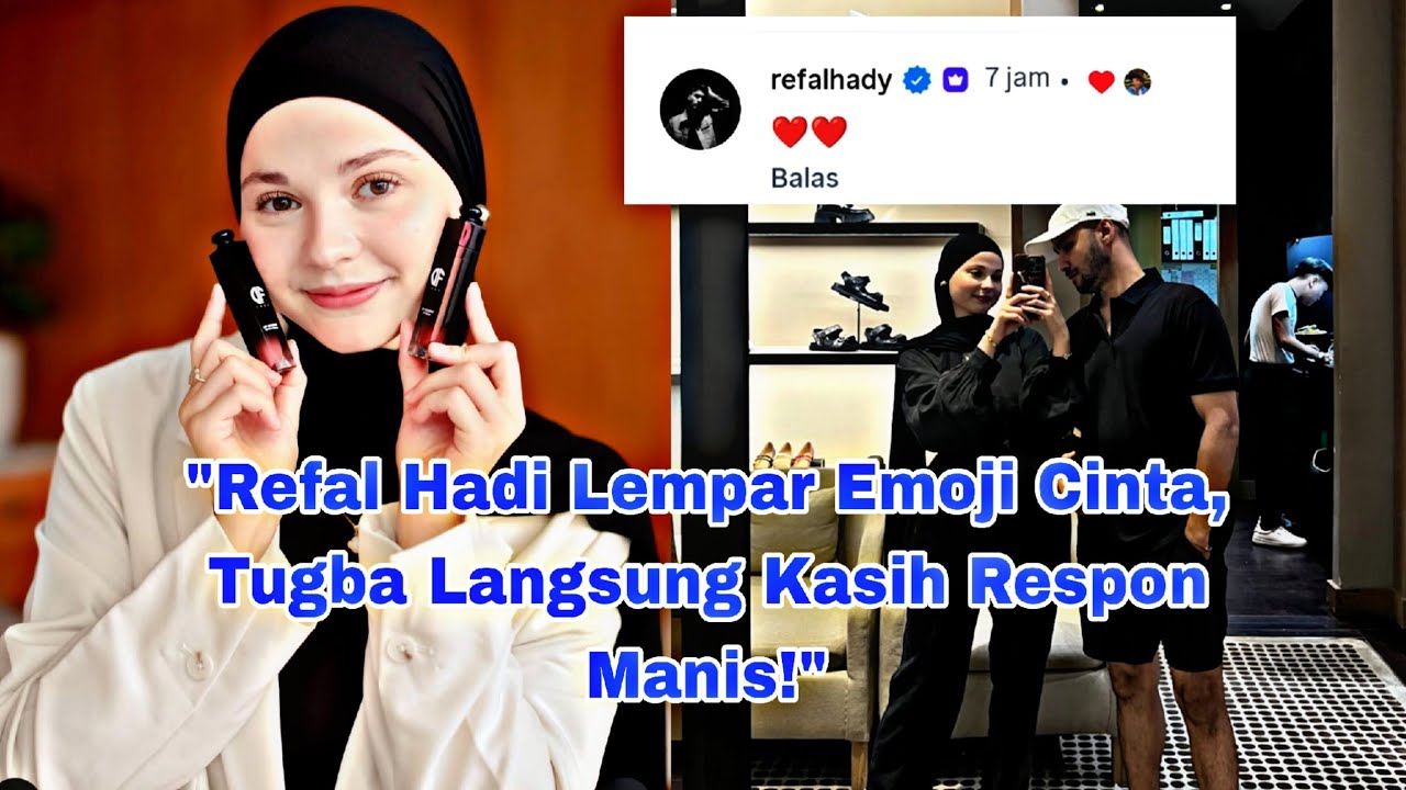 Dua Emoji Cinta dari Refal untuk Tugba, Netizen: "Udah Jadian Nih ...