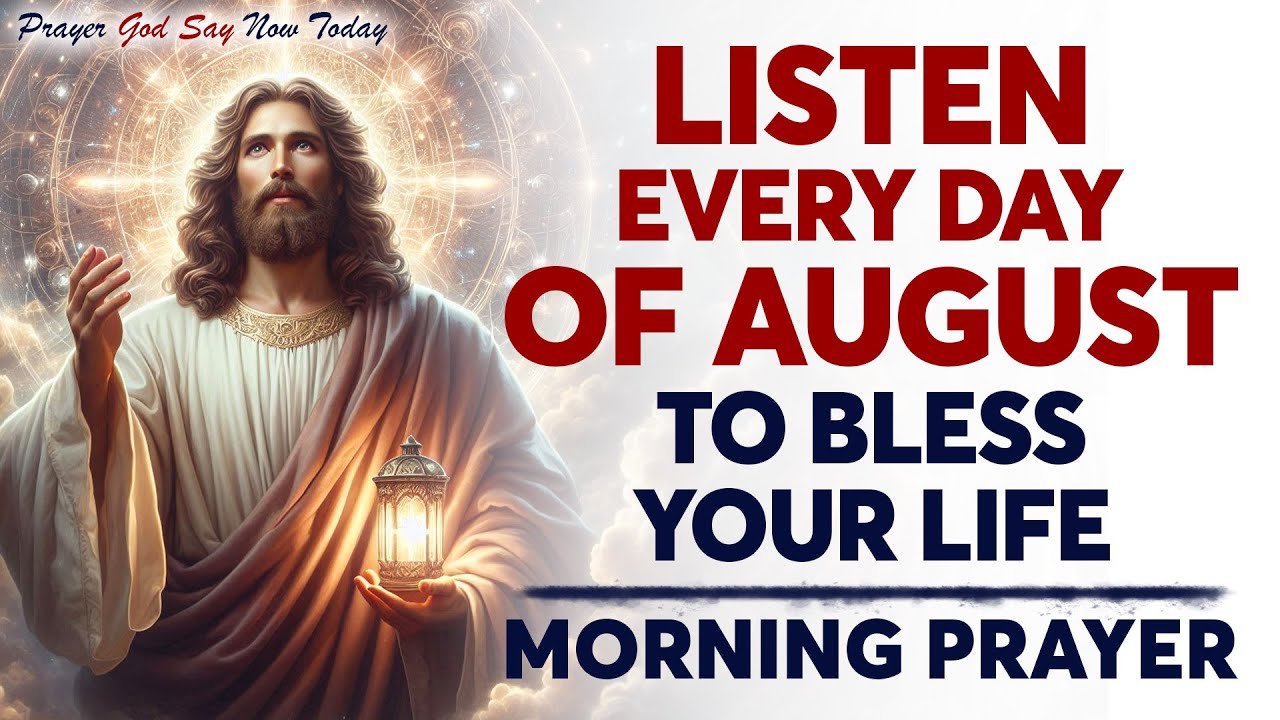 PRAY THIS Powerful August Blessing Prayer | Your Breakthrough Listen ...
