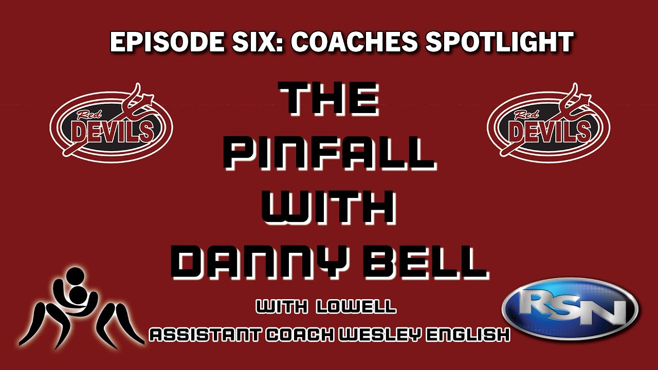 The Pinfall with Danny Bell Episode Six: Coaches Spotlight with Lowell ...