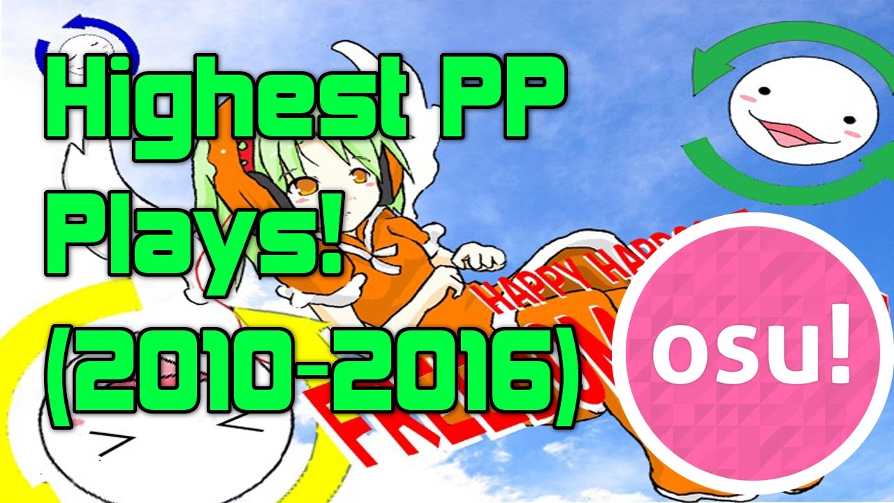 Highest PP Plays Each Year! (2010-2016) [osu!] - YouTube