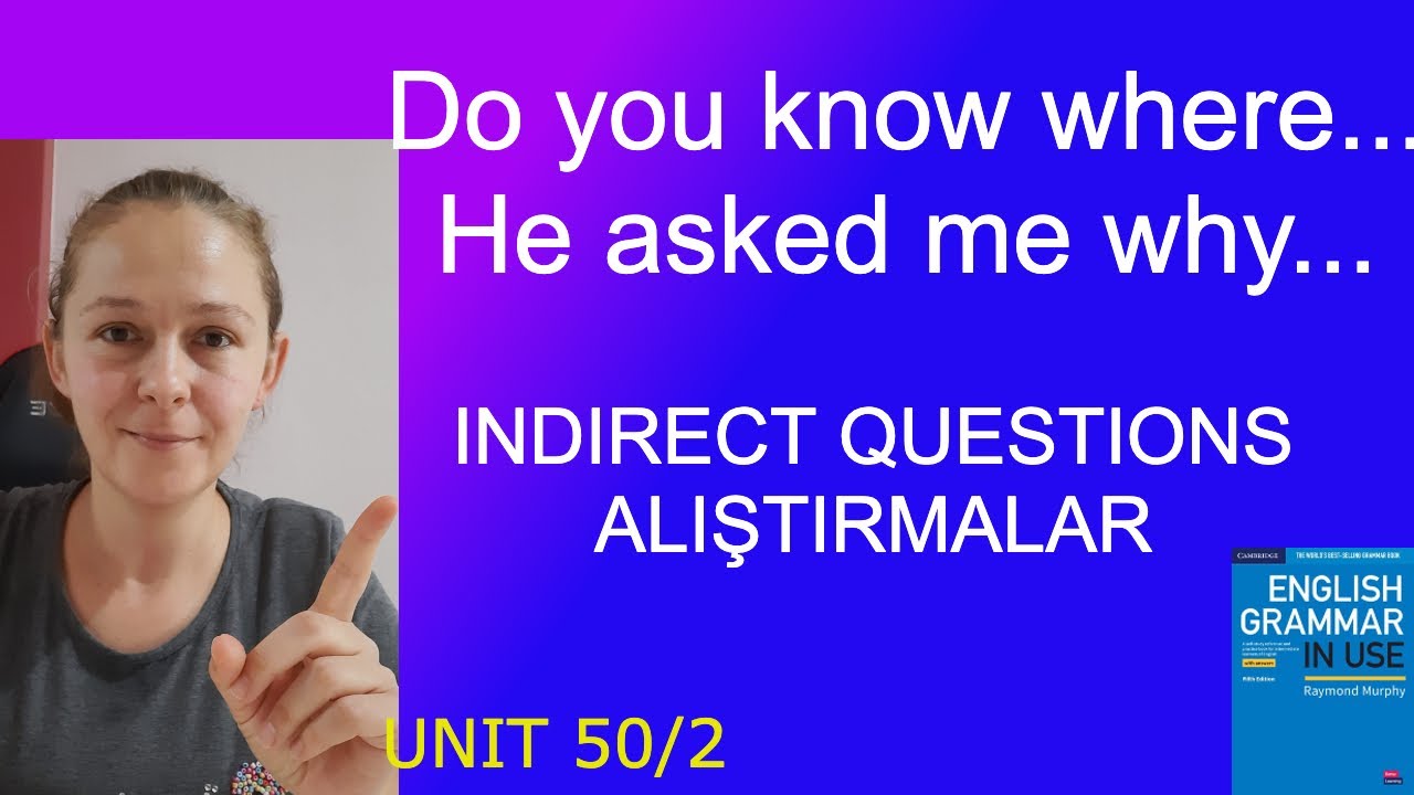Do you know where... He asked me why... Yapıları Alıştırmalar English ...
