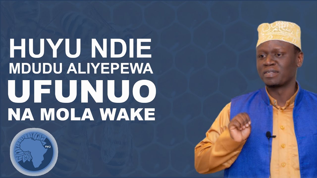 HUYU NDIE MDUDU ALIYEPEWA UFUNUO NA MOLA WAKE | SHEIKH AHMED KANDAUMA ...