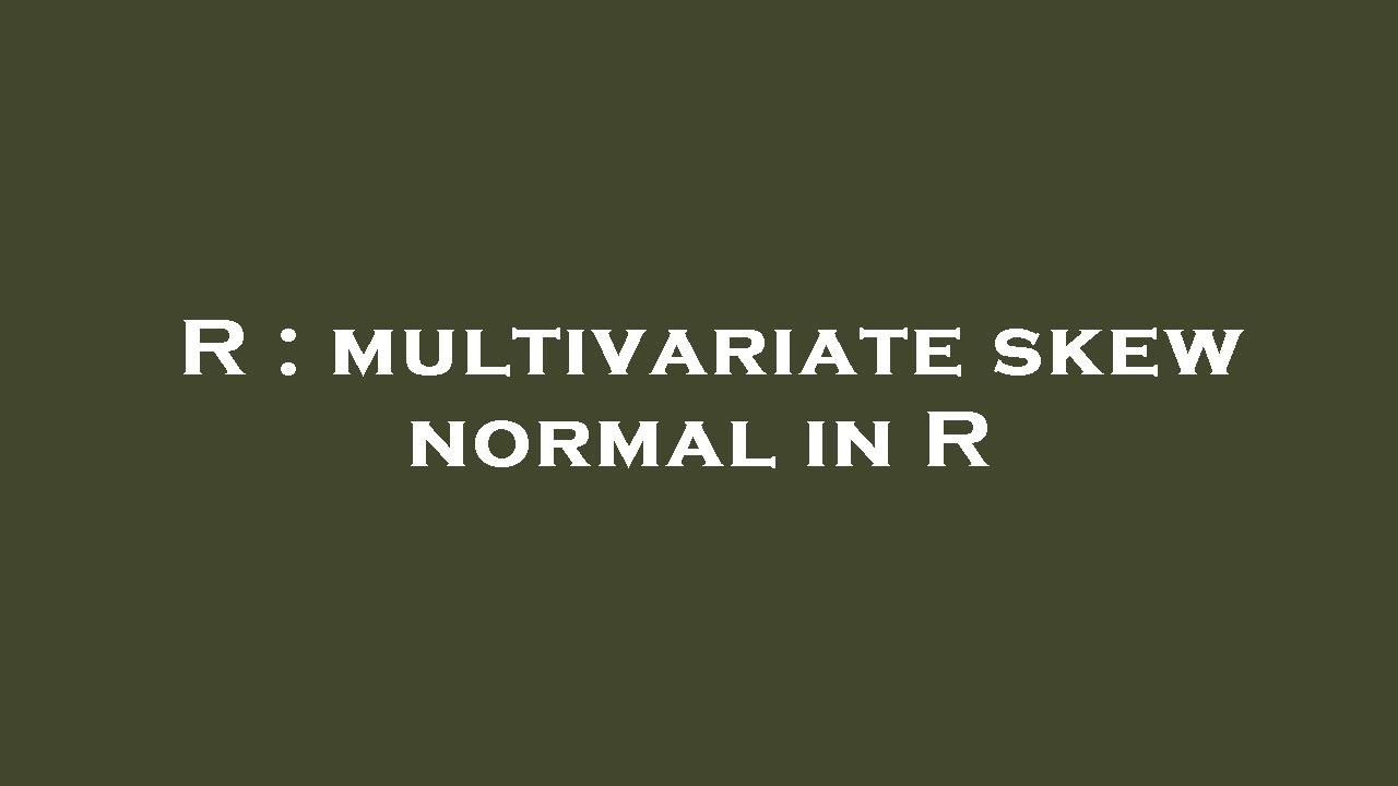 R : multivariate skew normal in R - YouTube