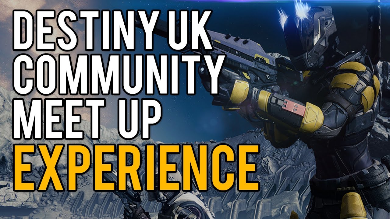 My Destiny Uk Community Meet Up Experience - YouTube