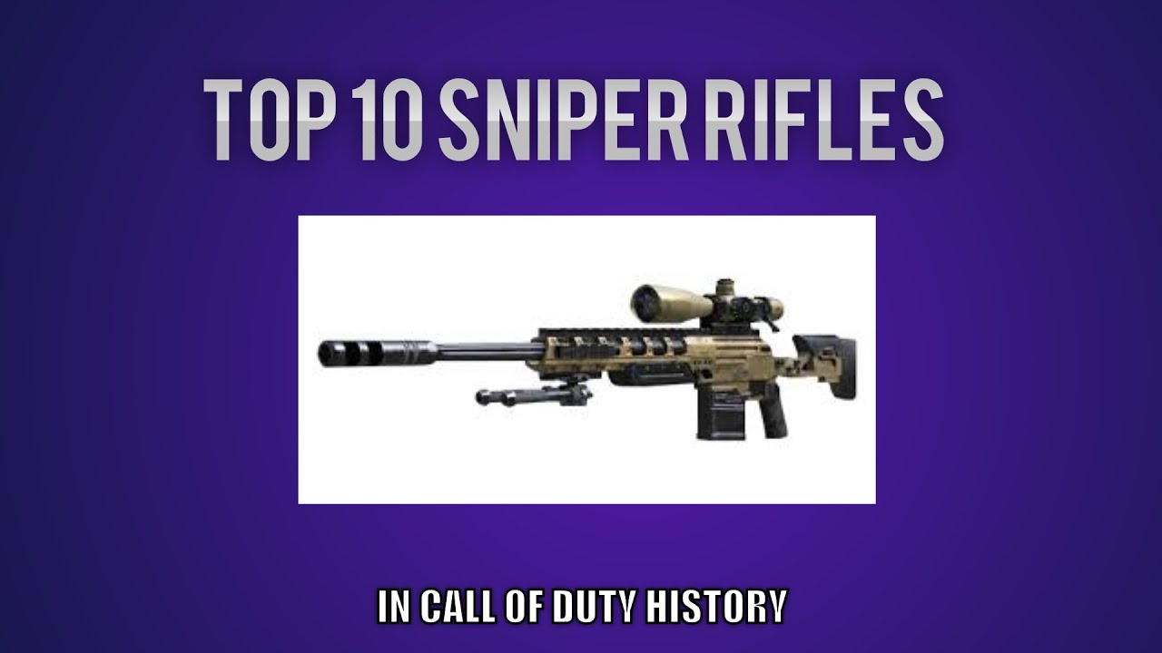 TOP 10 SNIPERS RIFLES IN COD HISTORY! - YouTube