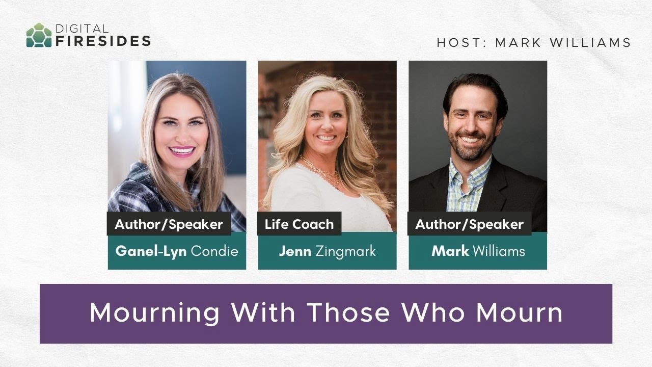 Mourning With Those Who Mourn || Ganel-Lyn Condie, Jenn Zingmark, Mark ...