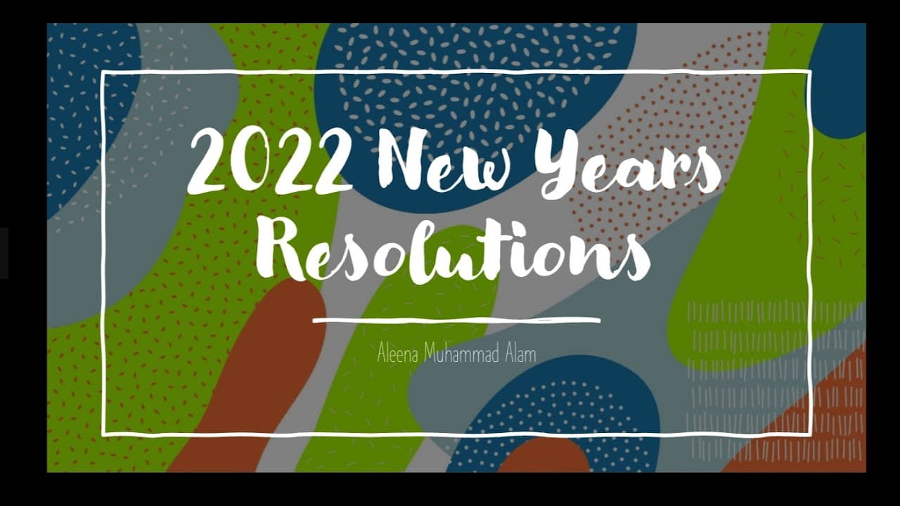 2022 New Years Resolution I Aleena Muhammad Alam - YouTube