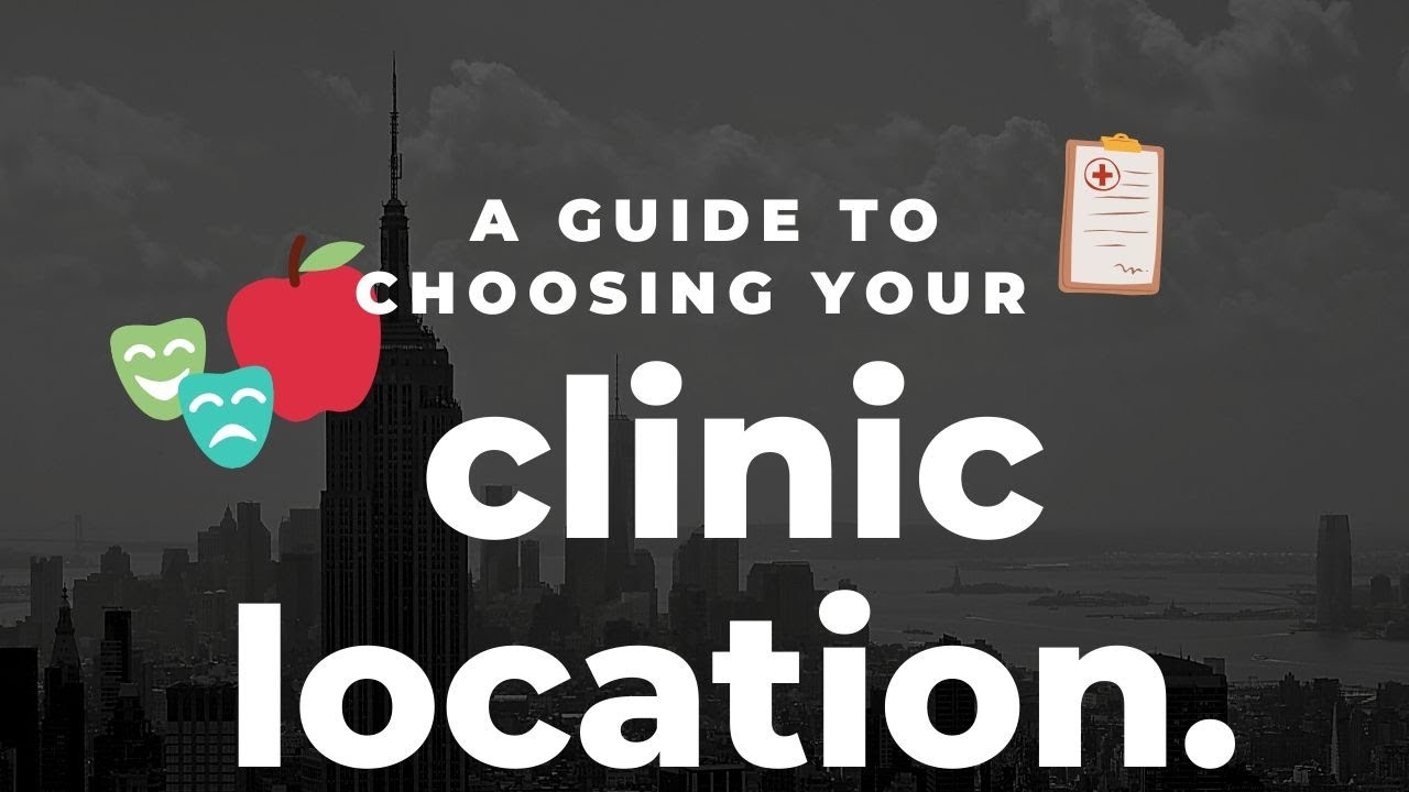 A Guide To Choosing Your Clinic Location - YouTube