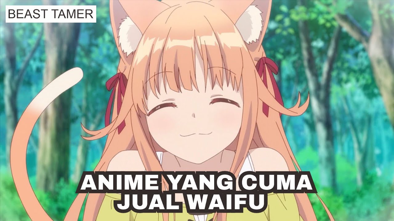 BEAST TAMER ANIME YANG JUAL WAIFU - YouTube