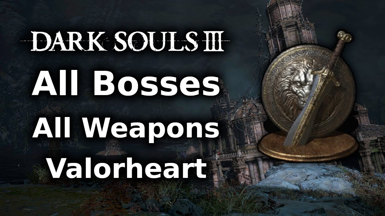 Dark Souls 3 Valorheart Playthrough || All Bosses All Weapons Challenge ...