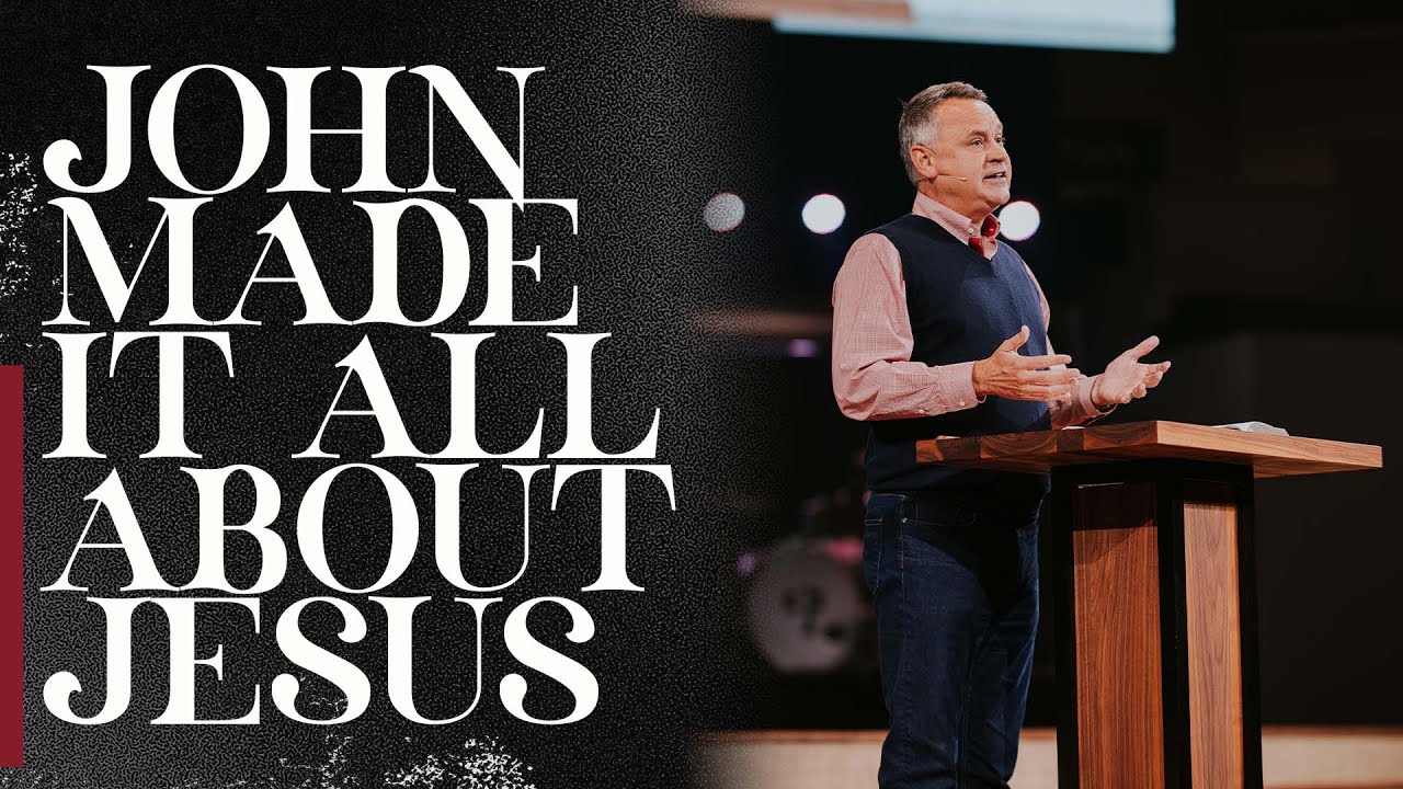 John Made It All About Jesus | The Kingdom | Pastor Jeff Crook - YouTube