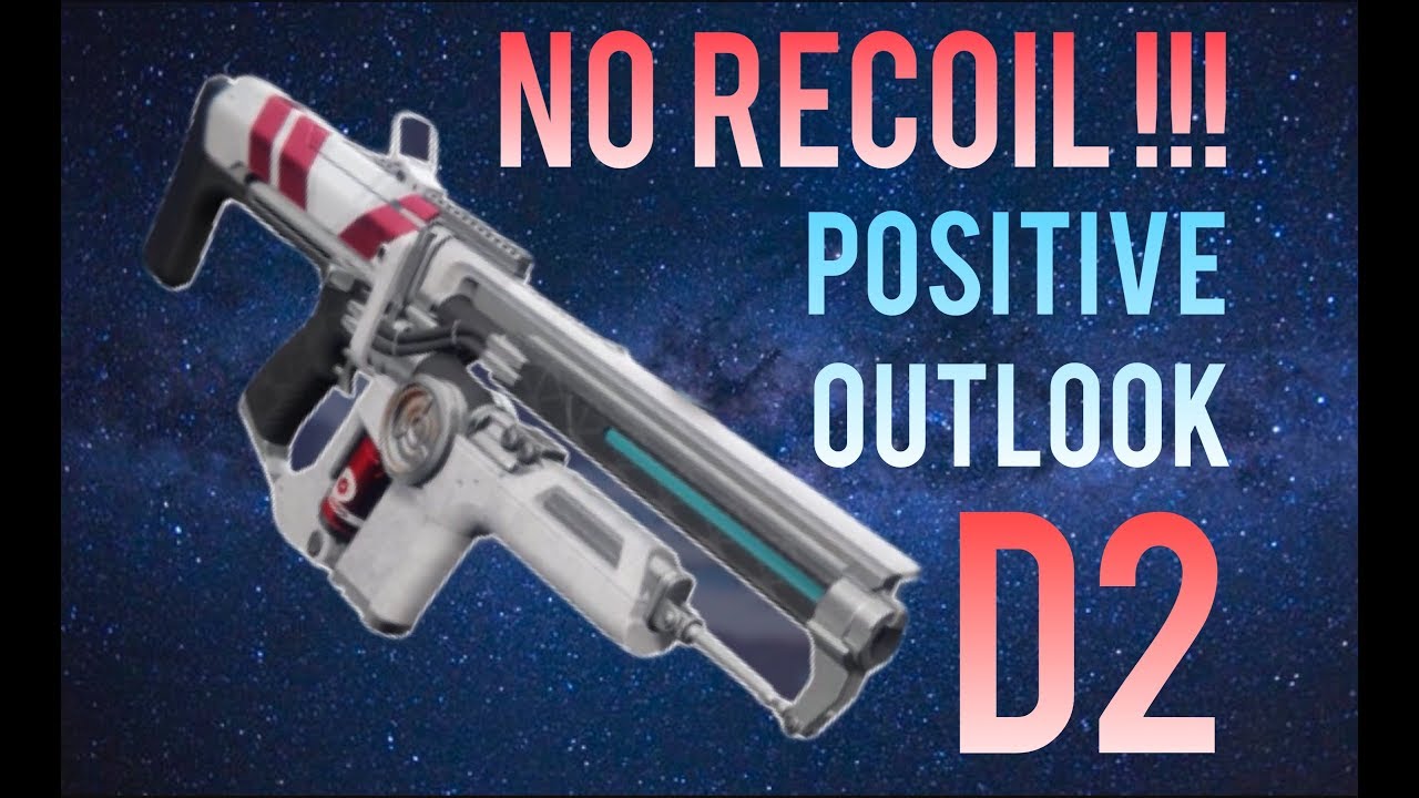 No Recoil!!! - Positive Outlook | Destiny 2 - YouTube
