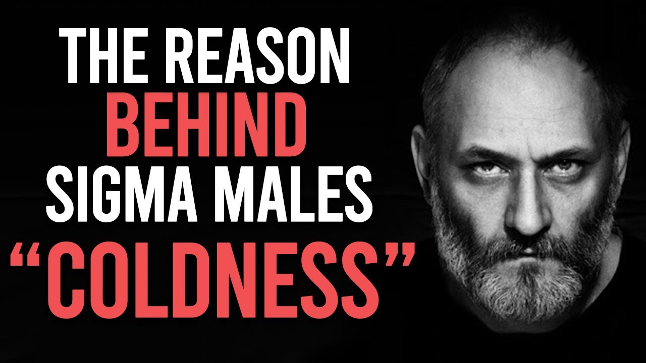 The Reason Behind the Sigma Males "Coldness" - YouTube