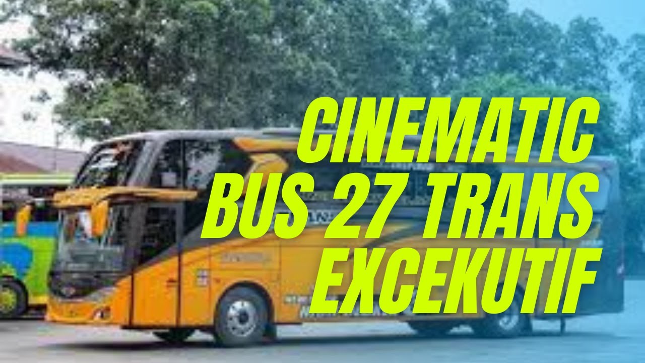 cinematic bus 27 trans excekutif - YouTube