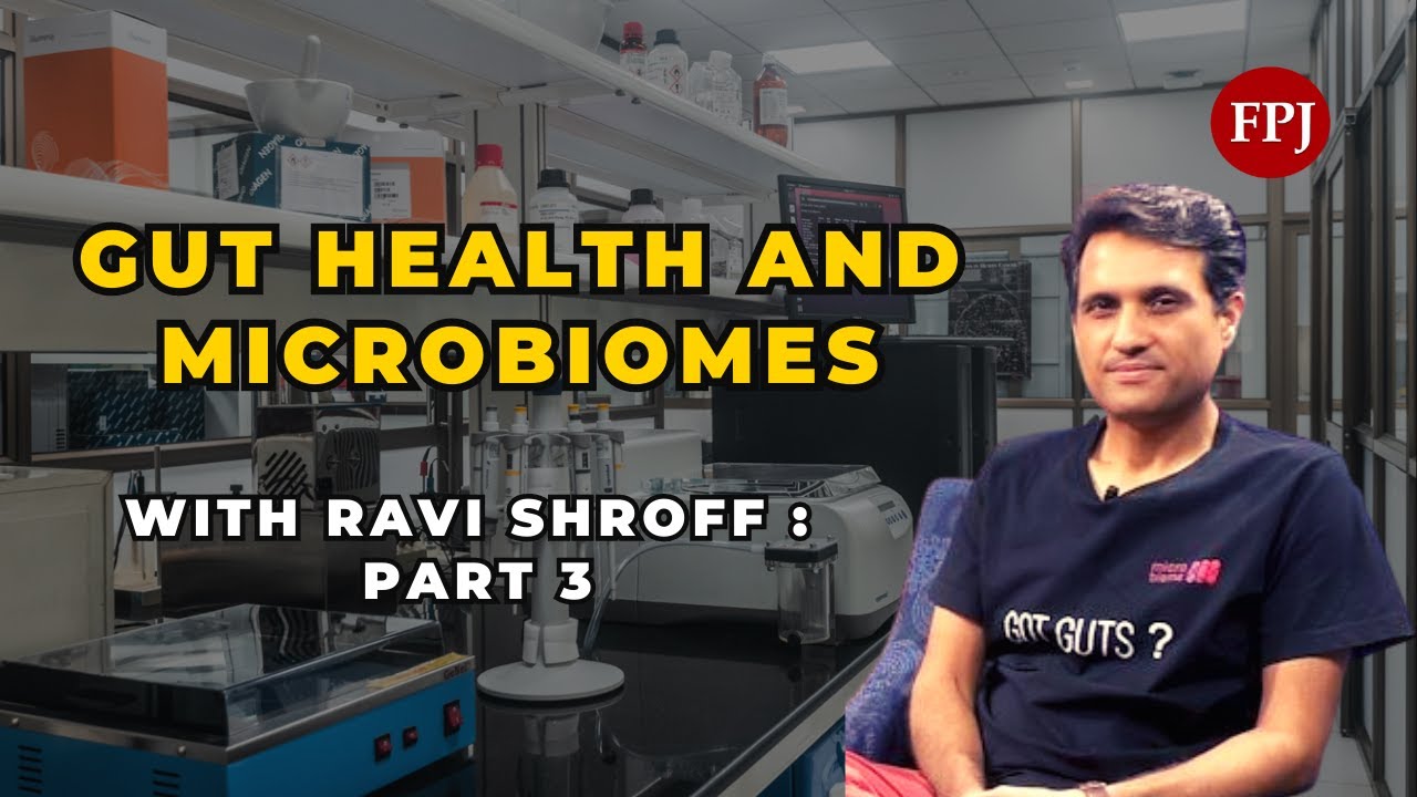 Gut health and Microbiomes | Explore With Ravi Shroff | Part 3 # ...