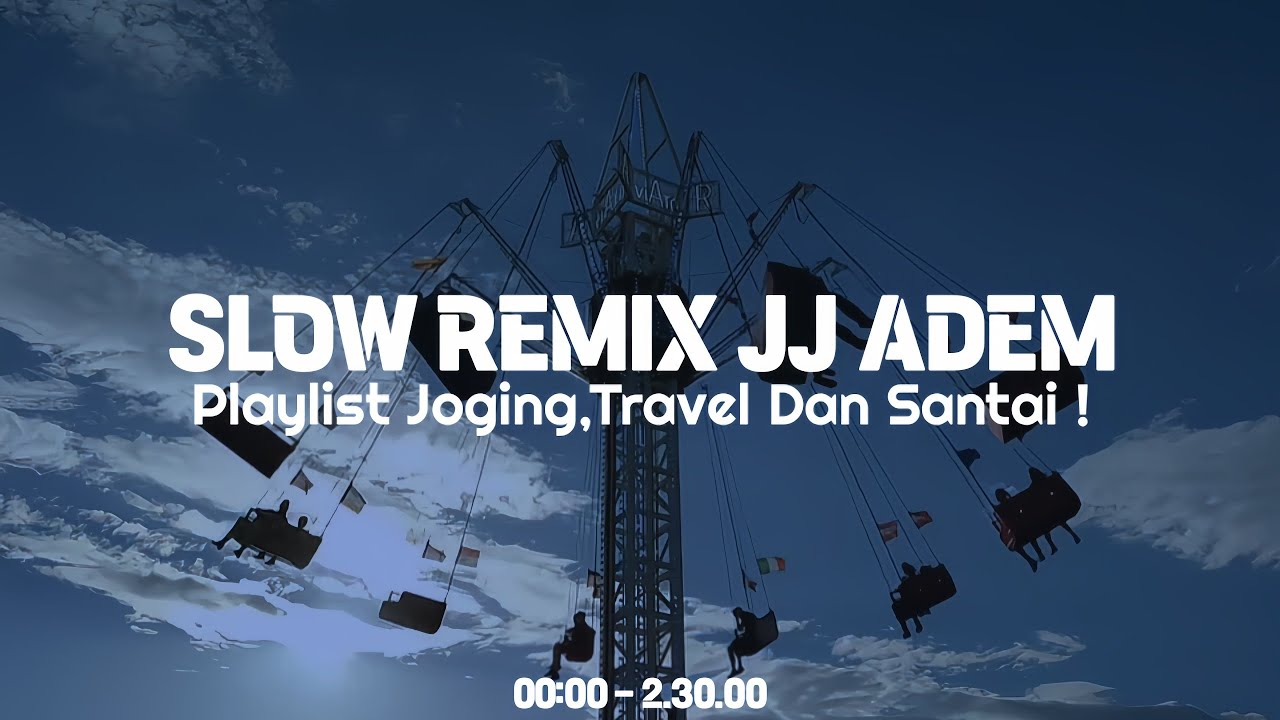 Slow Remix JJ Adem X Dj Mashup Barat - [ Lagu Mix Santai Terbaru ...